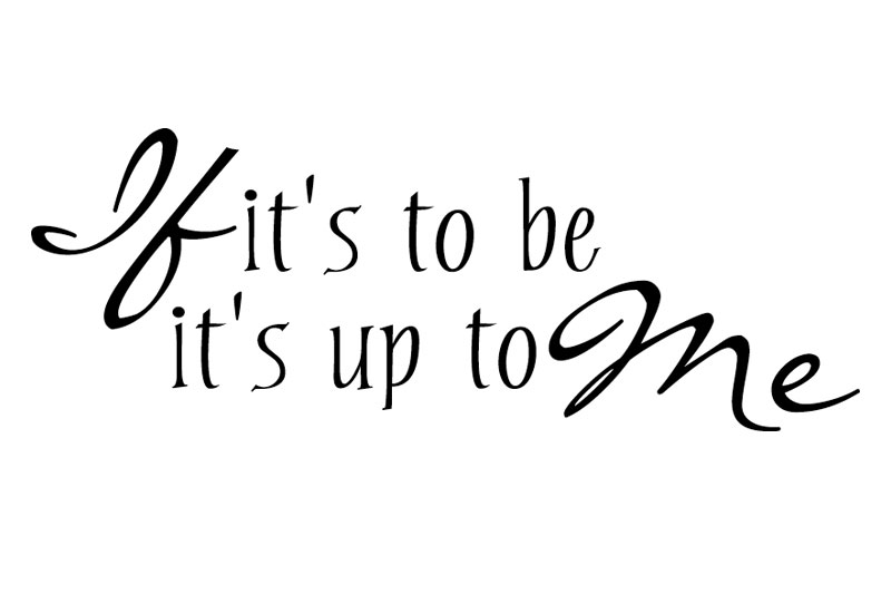 IF IT’S TO BE IT’S UP TO ME! - Power Technology Coaching Academy
